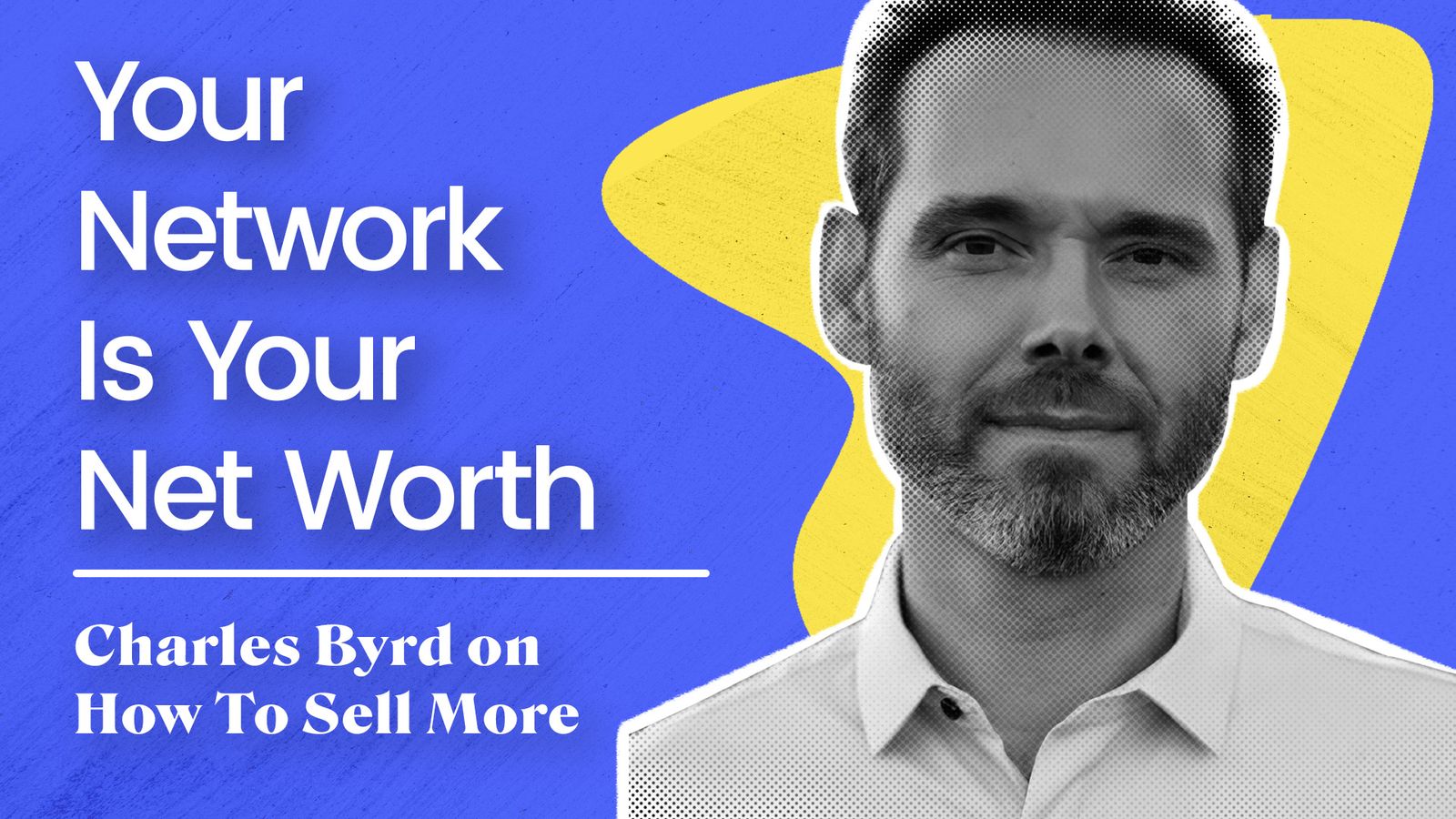 Your Network Is Your Net Worth With Guest Charles Byrd